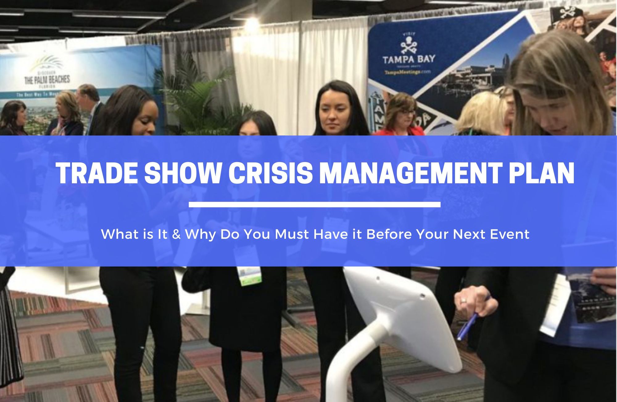 Why Should You Create A Trade Show Crisis Management Plan 